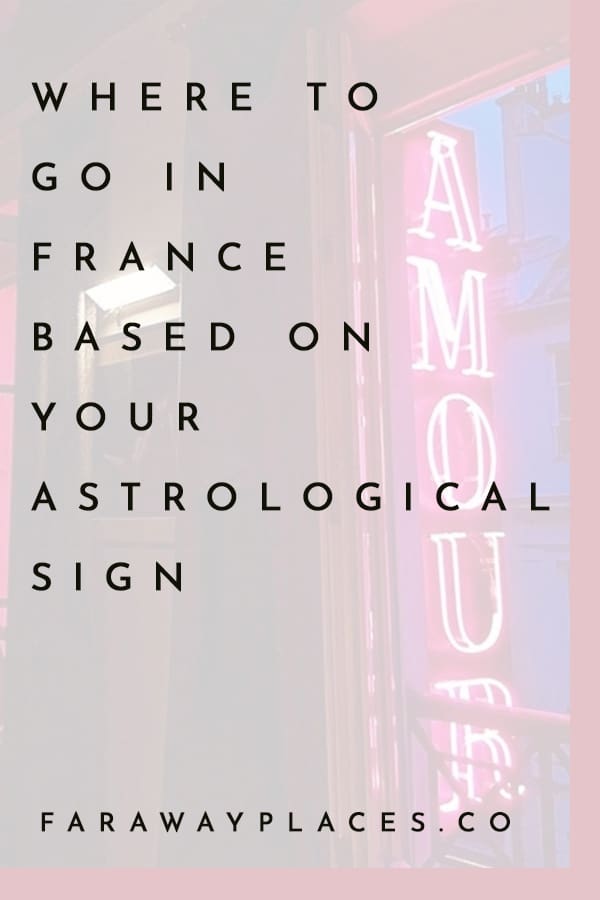 Where to Go in France Based on Your Astrological Sign